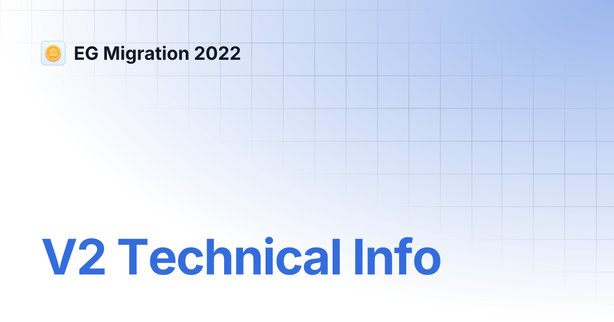 V2 Technical Info | EG Migration 2022