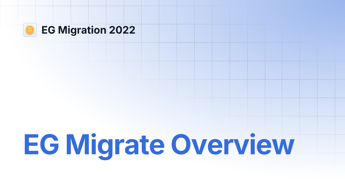 EG Migrate Overview | EG Migration 2022